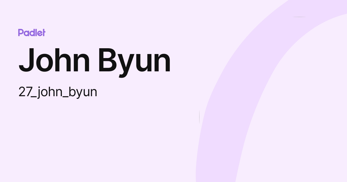 John Byun (27_john_byun) profile | Padlet