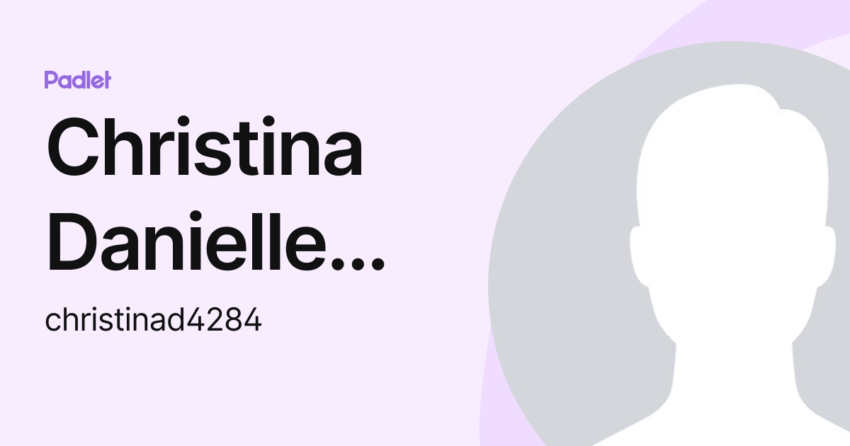 Christina Danielle Wilson (christinad4284) profile | Padlet