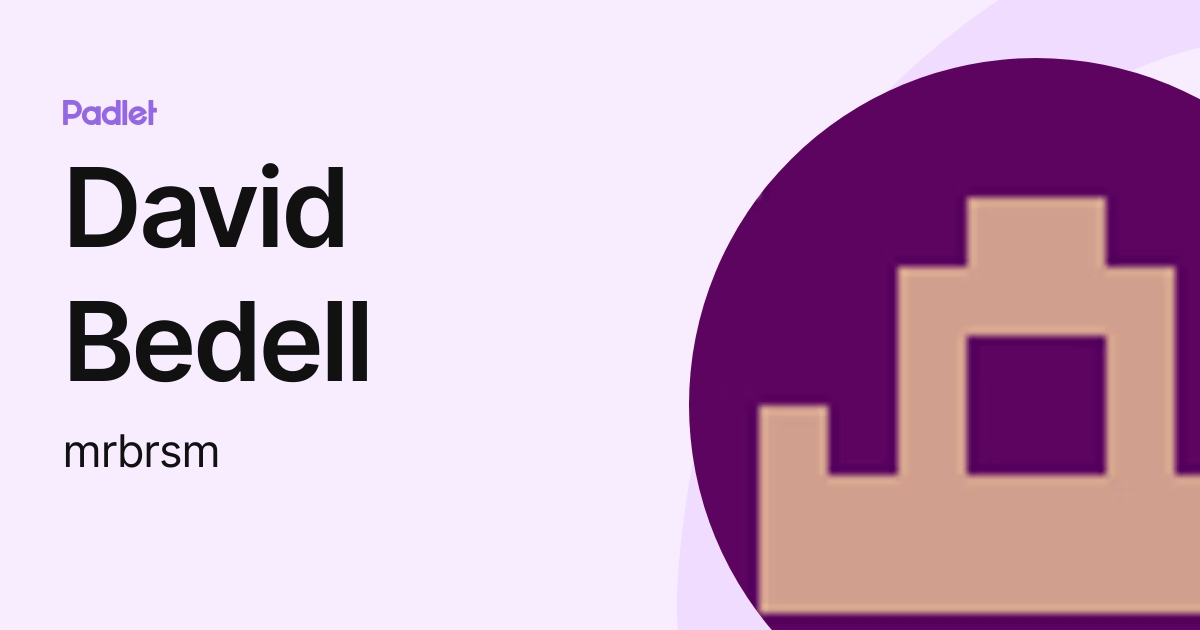 David Bedell (mrbrsm) profile | Padlet