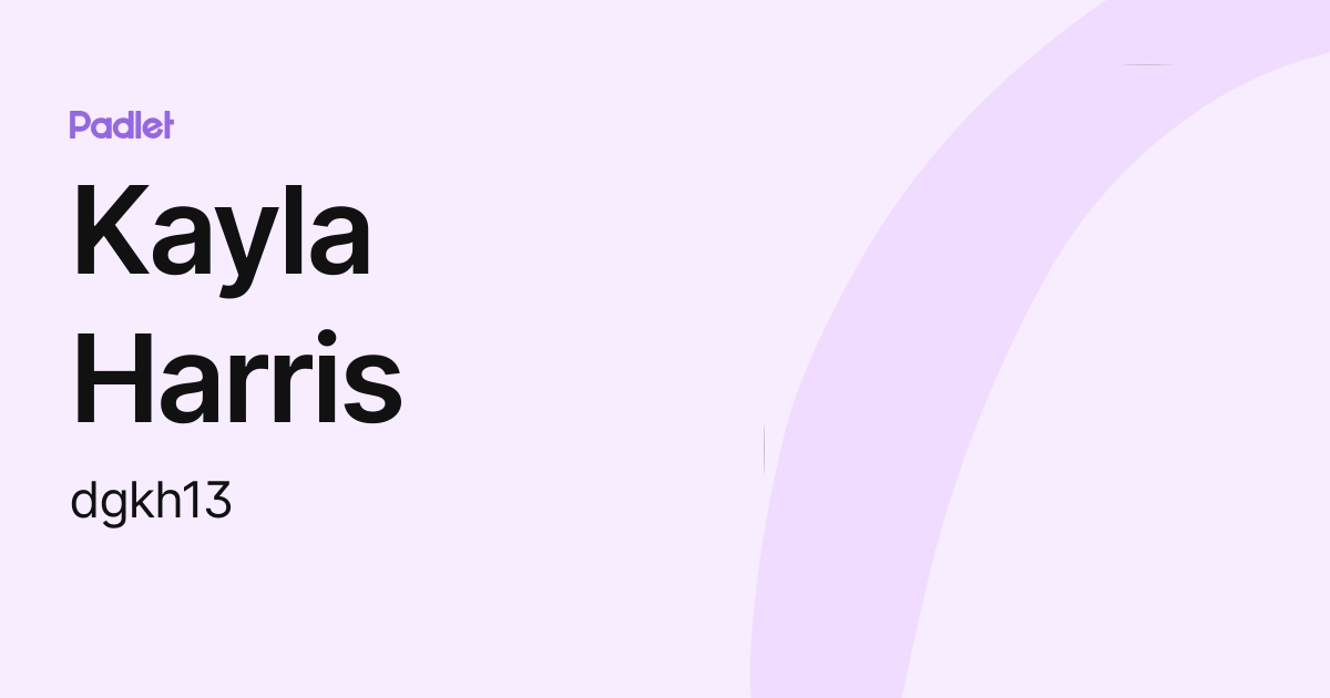 Kayla Harris (dgkh13) profile | Padlet