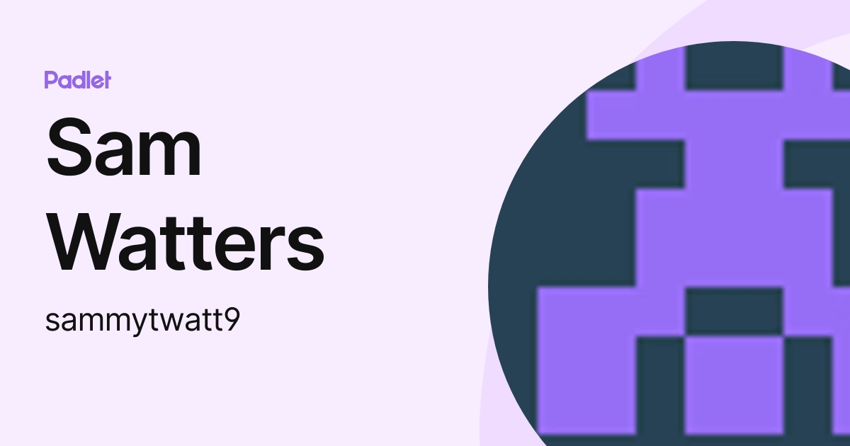 Sam Watters (sammytwatt9) profile | Padlet