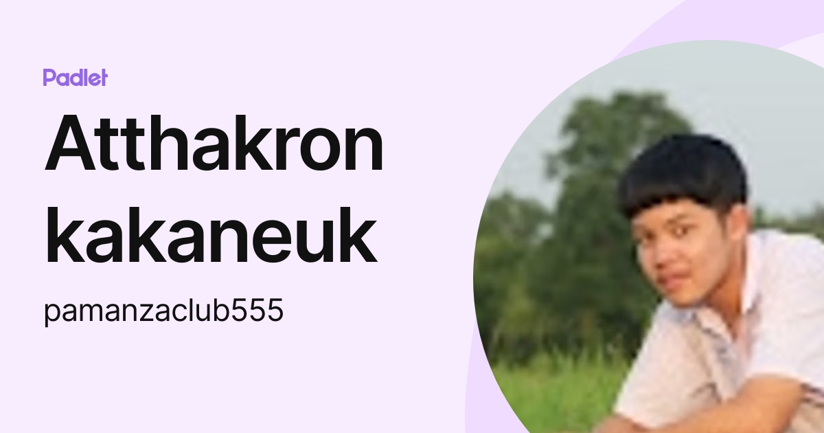 Atthakron kakaneuk (pamanzaclub555) profile | Padlet