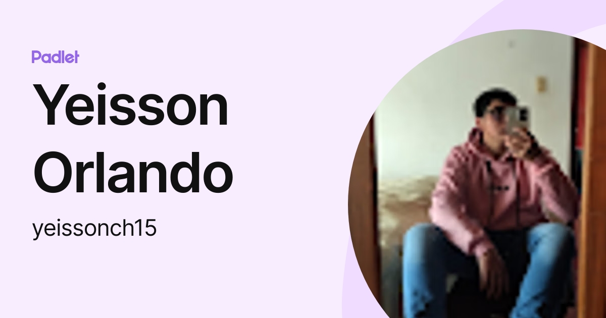 Yeisson Orlando (yeissonch15) profile | Padlet