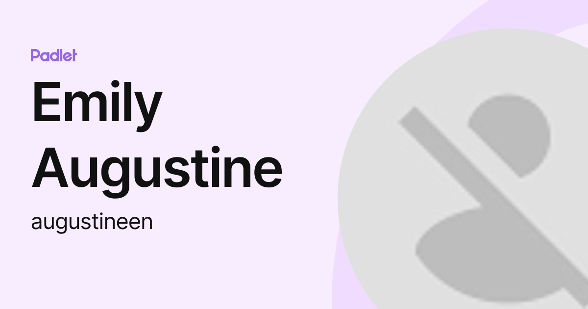 Emily Augustine (augustineen) profile | Padlet
