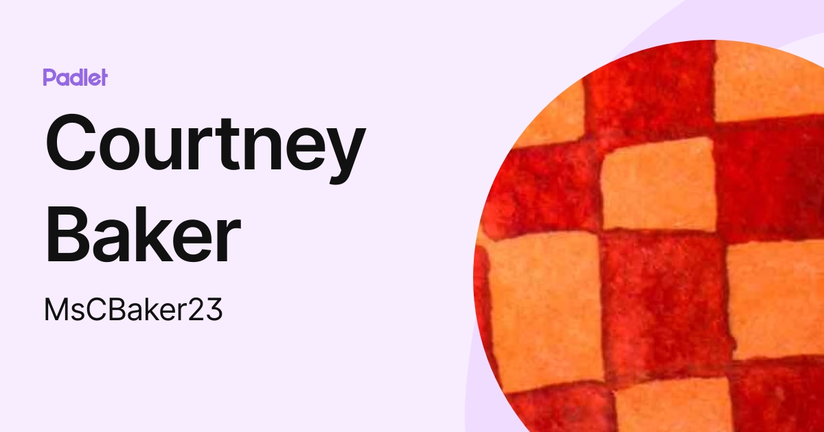 Courtney Baker (MsCBaker23) profile | Padlet