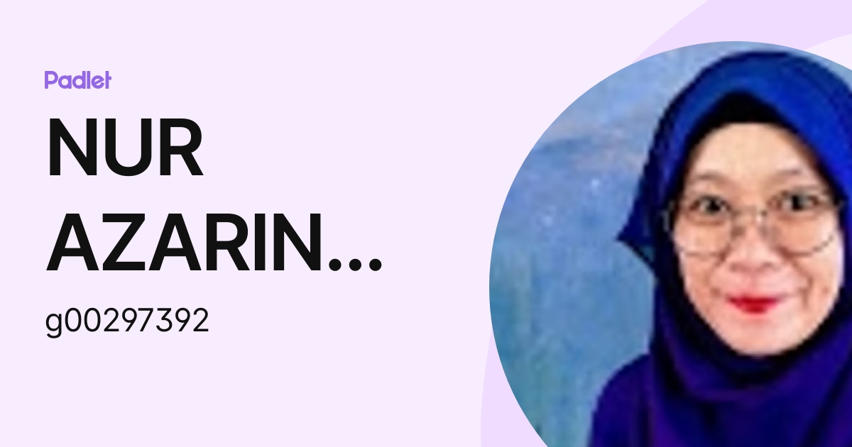 NUR AZARINA BINTI JAAPAR KPM-Guru (g00297392) profile | Padlet