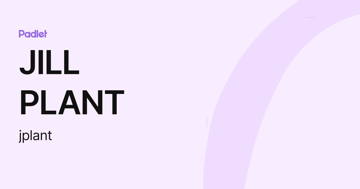 JILL PLANT (jplant) profile | Padlet