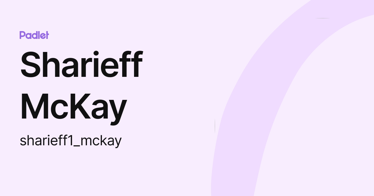 Sharieff McKay (sharieff1_mckay) profile | Padlet