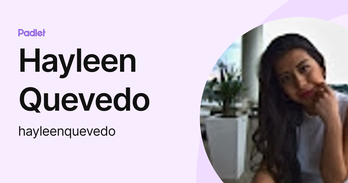 Hayleen Quevedo (hayleenquevedo) profile | Padlet