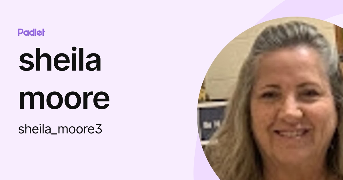 sheila moore (sheila_moore3) profile | Padlet