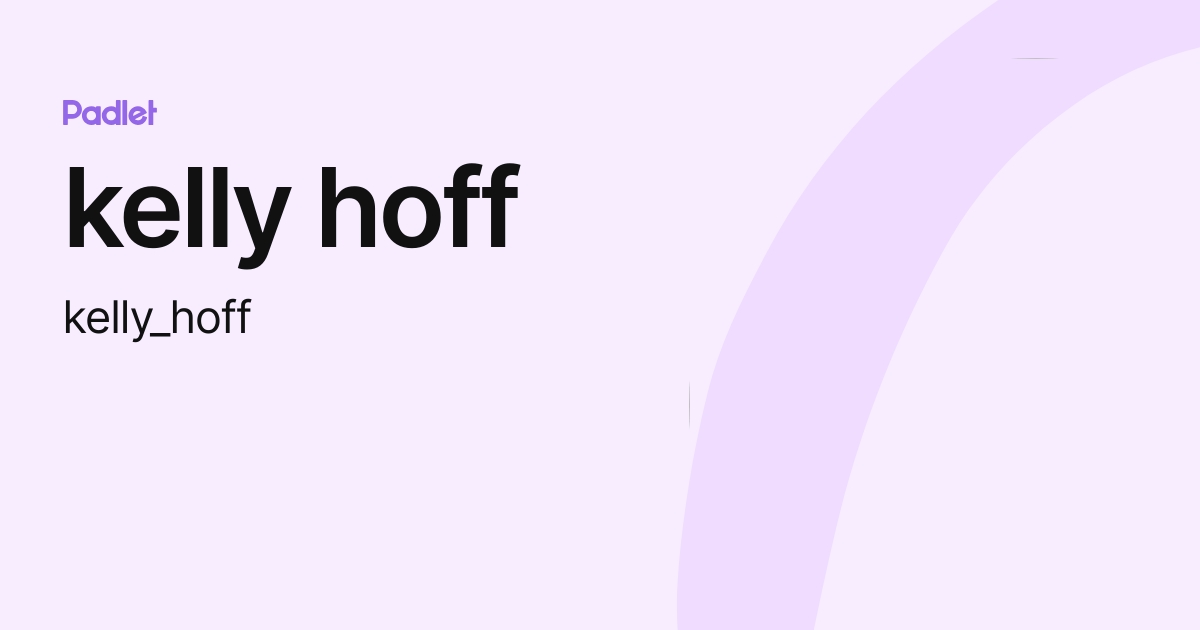 kelly hoff (kelly_hoff) profile | Padlet