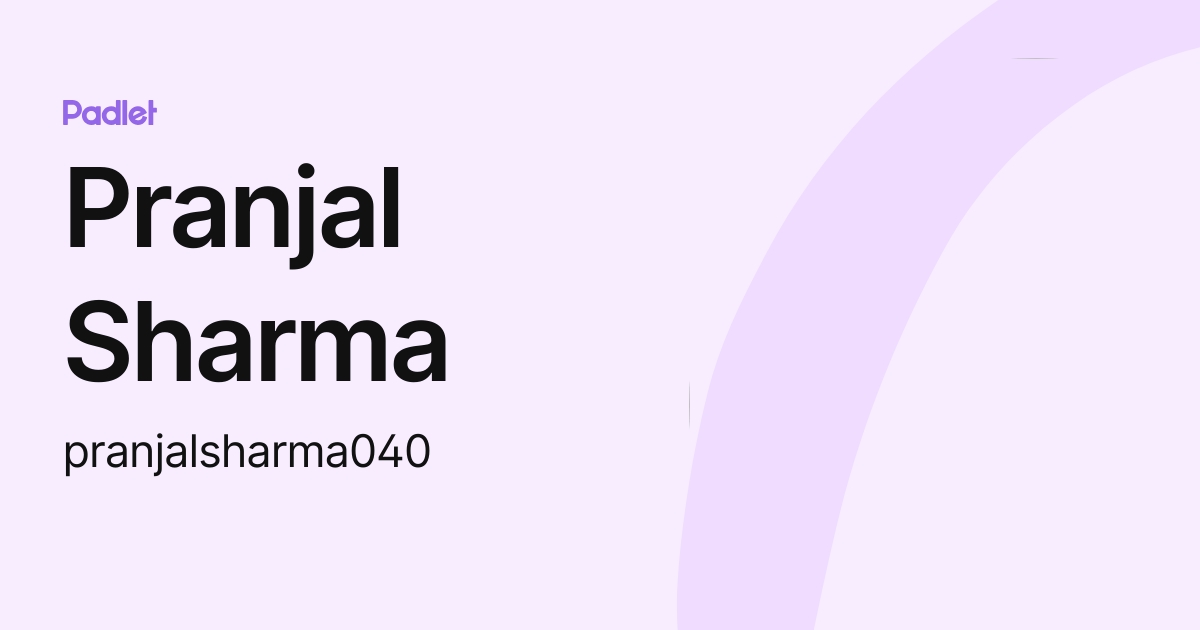 Pranjal Sharma (pranjalsharma040) profile | Padlet