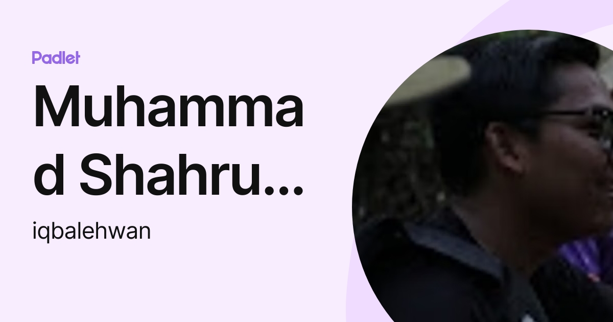 Muhammad Shahrul Iqbal (iqbalehwan) profile | Padlet