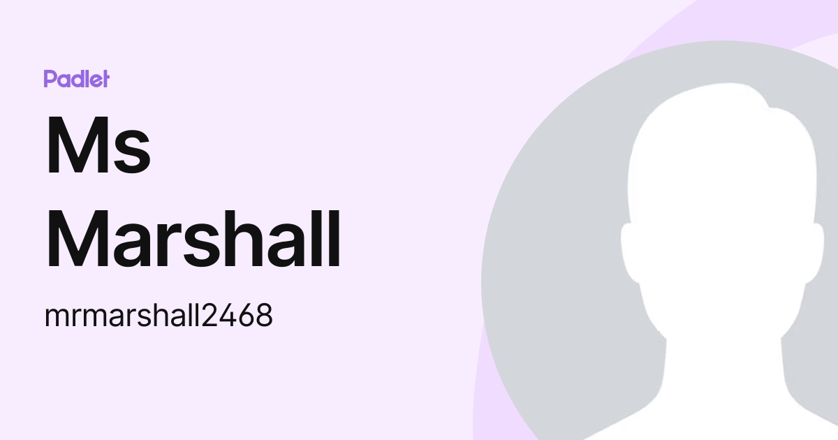 Ms Marshall (mrmarshall2468) profile | Padlet