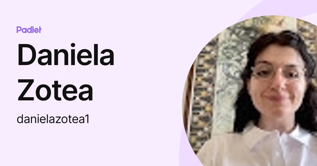 Daniela Zotea (danielazotea) profile | Padlet