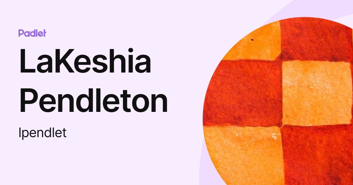 LaKeshia Pendleton (lpendlet) profile | Padlet