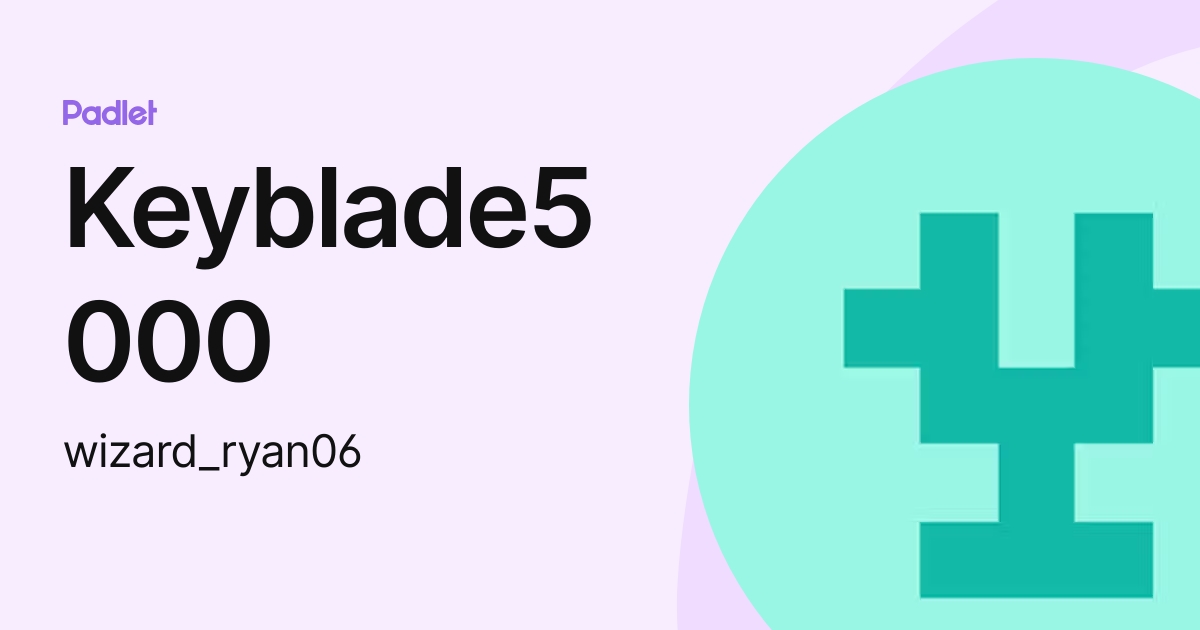 Keyblade5000 (wizard_ryan06) profile | Padlet