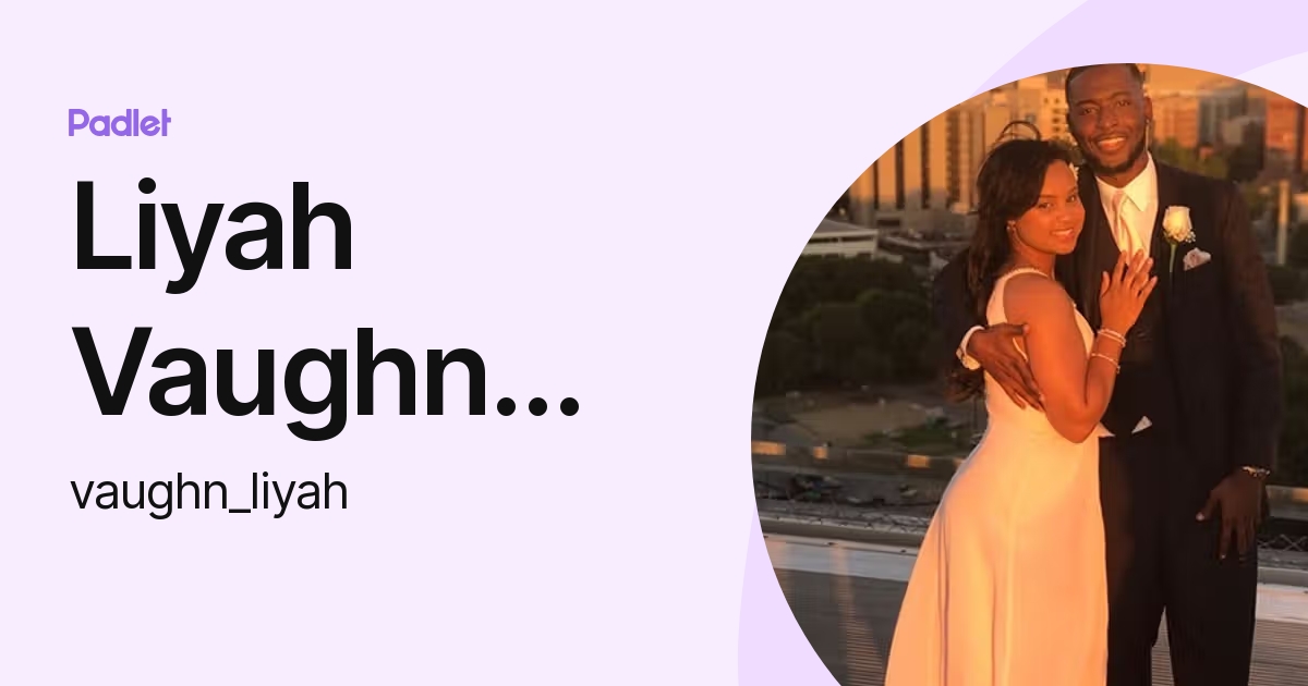 Liyah Vaughn Wiley (vaughn_liyah) profile | Padlet