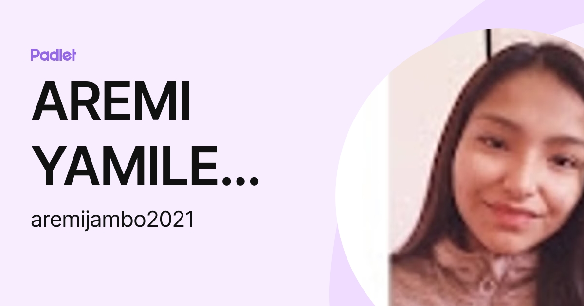 AREMI YAMILE JAMBO VELASQUEZ (aremijambo2021) profile | Padlet