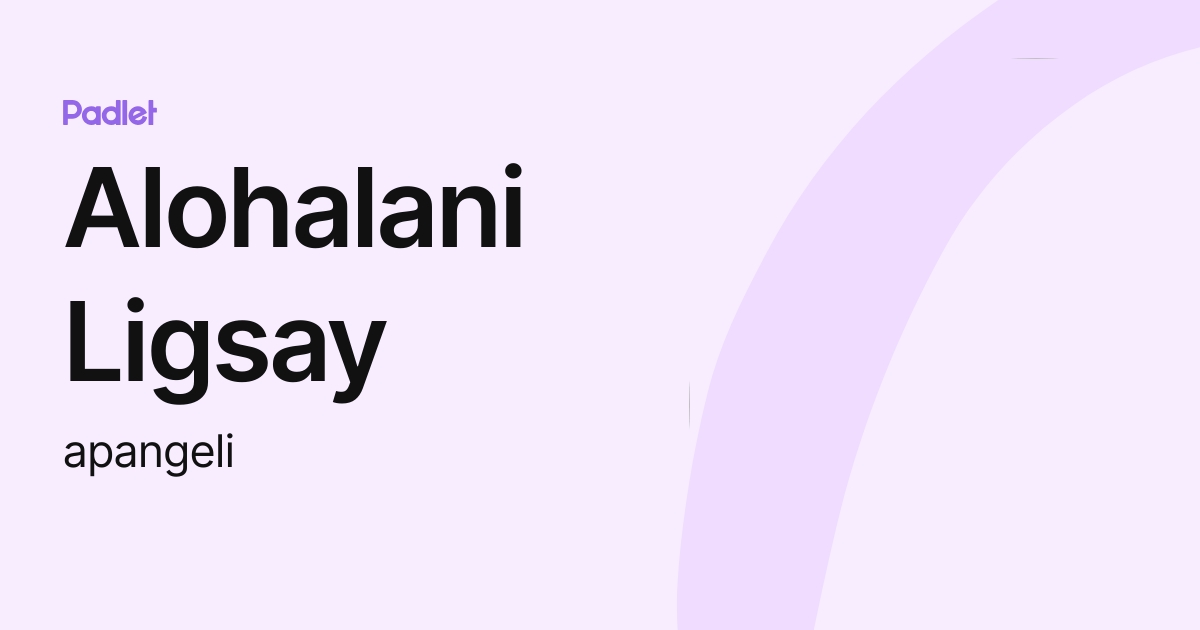 Alohalani Ligsay (apangeli) profile | Padlet