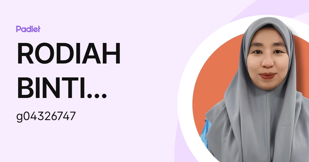 RODIAH BINTI OMAR (g04326747) profile | Padlet