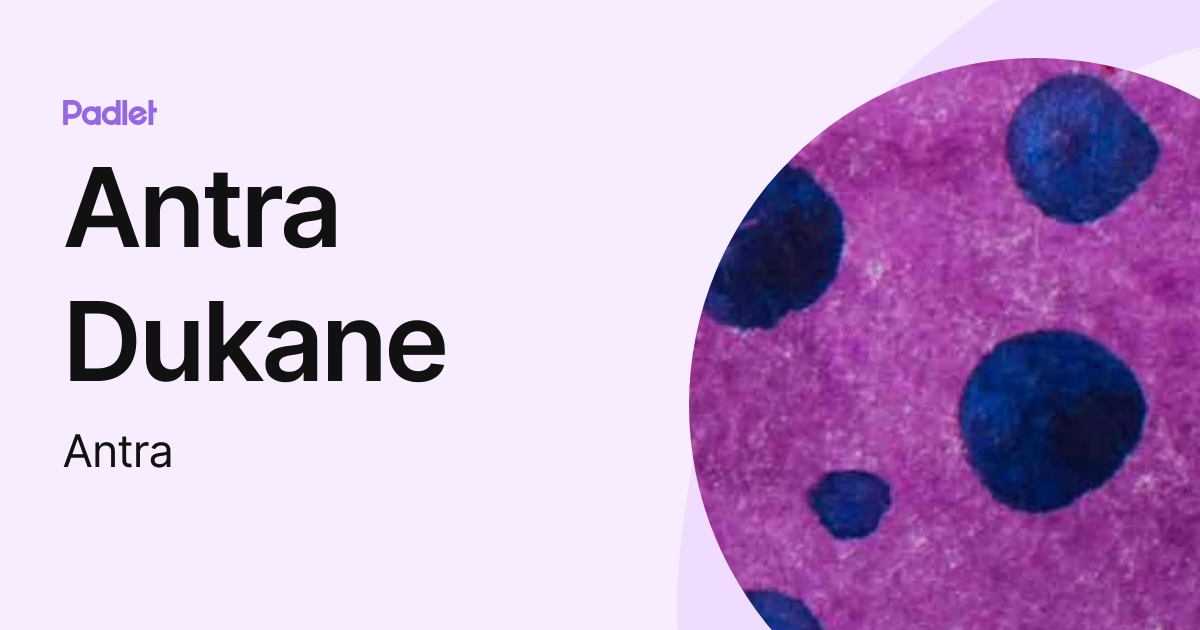 Antra Dukane (Antra) profile | Padlet