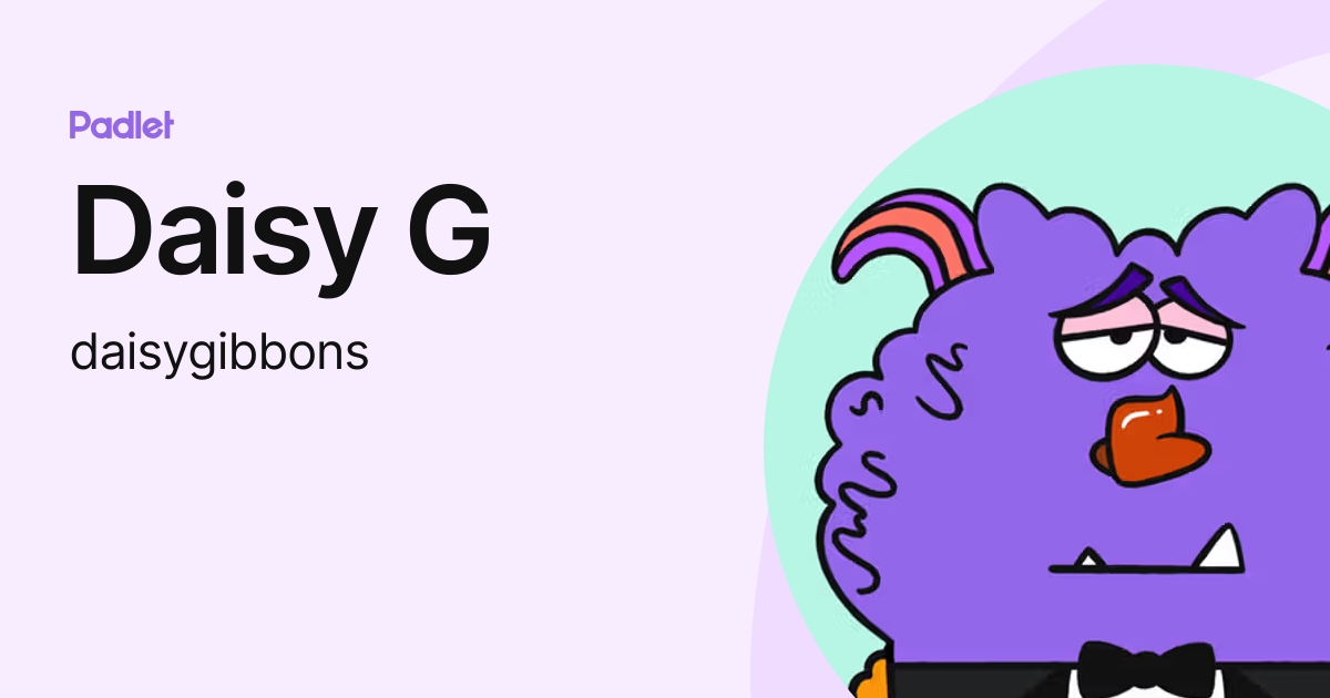 Daisy G (daisygibbons) profile | Padlet