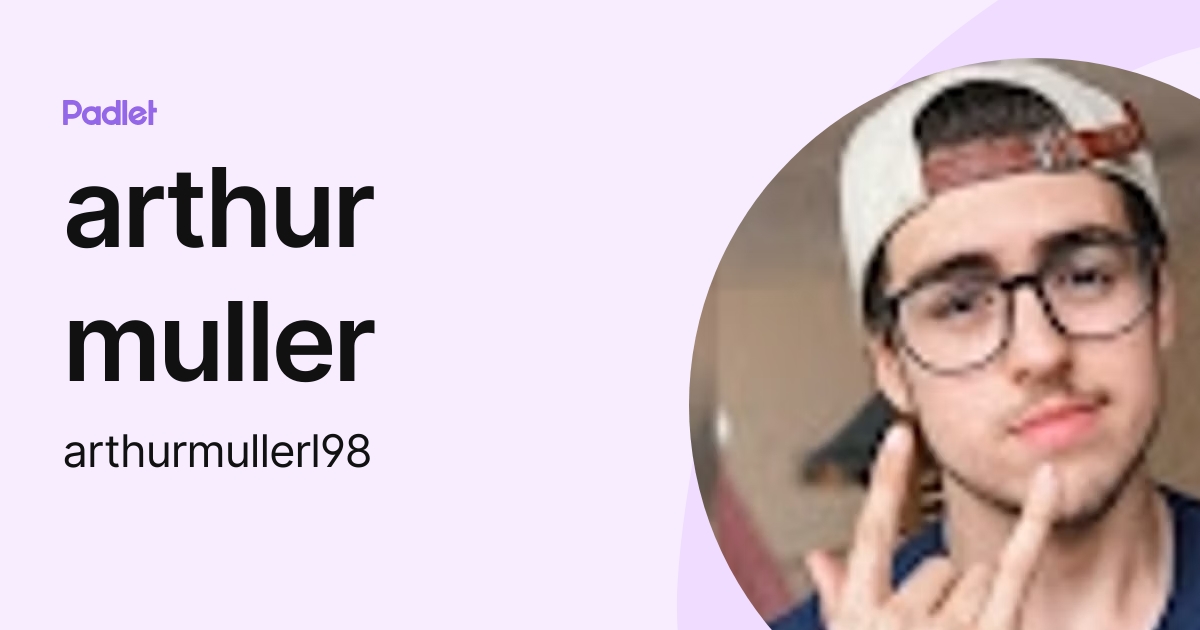 arthur muller (arthurmullerl98) profile | Padlet