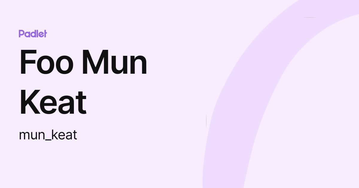 Foo Mun Keat (foomunkeat18) profile | Padlet