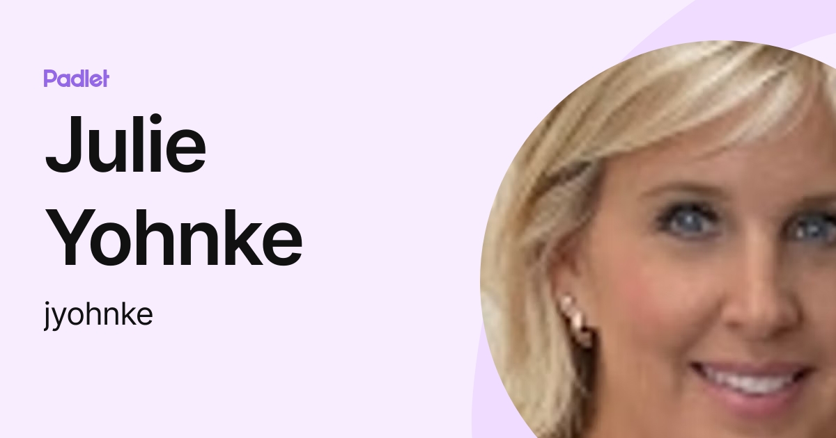 Julie Yohnke (jyohnke) profile | Padlet