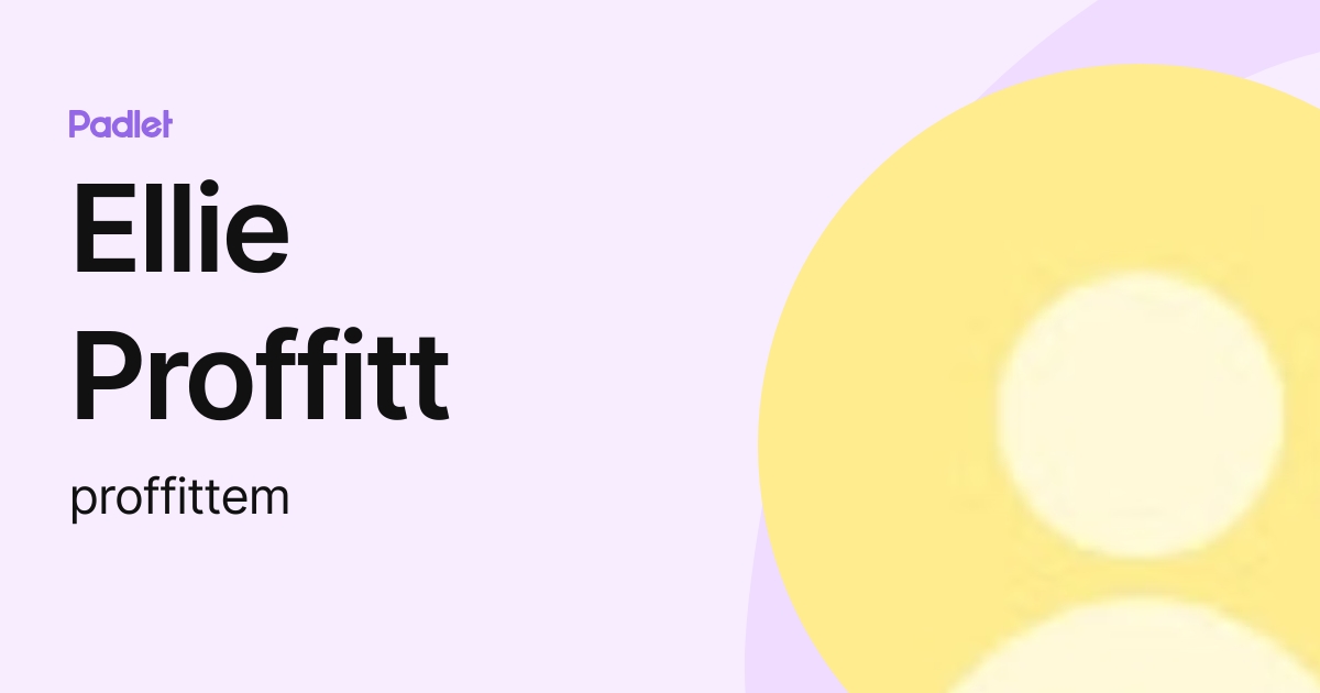 Ellie Proffitt (proffittem) profile | Padlet