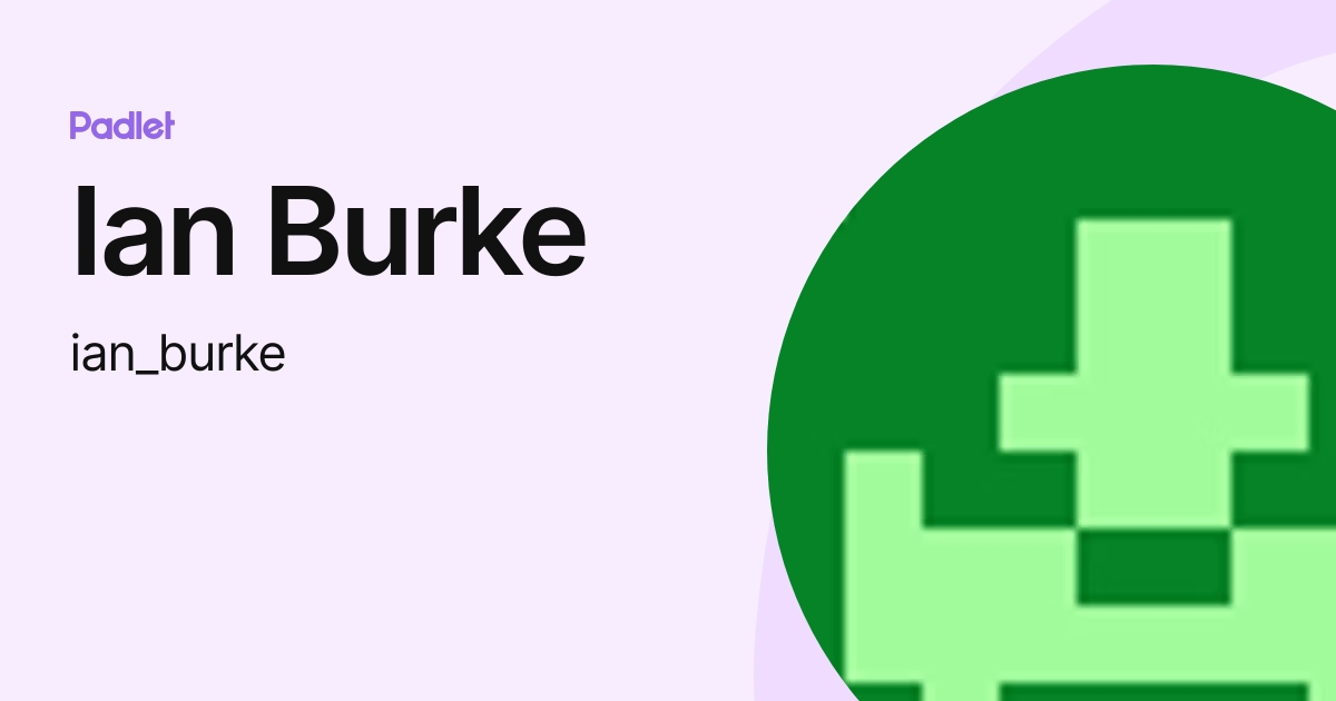 Ian Burke (ian_burke) profile | Padlet