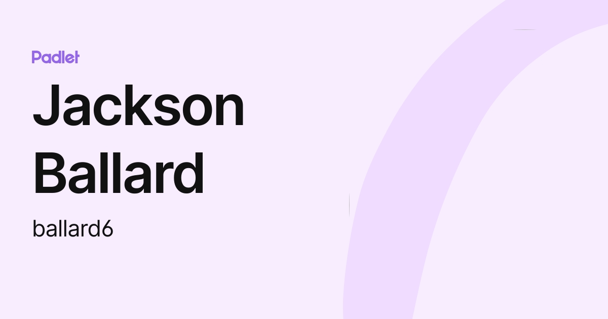 Jackson Ballard (ballard6) profile | Padlet
