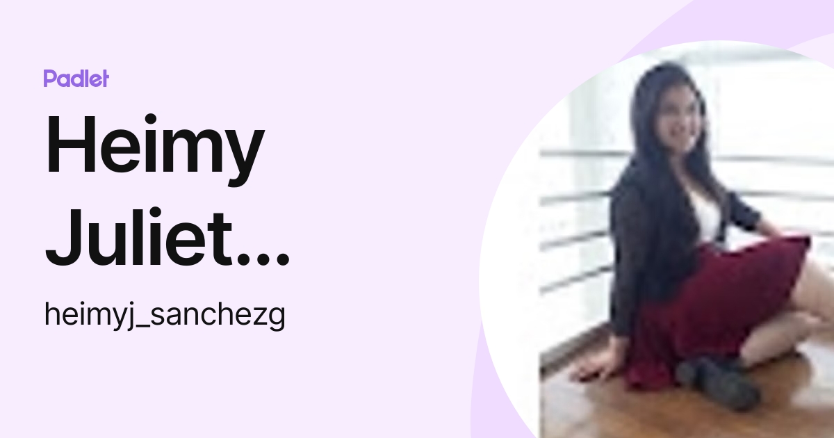 Heimy Juliet Sanchez Gonzalez (heimyj_sanchezg) profile | Padlet