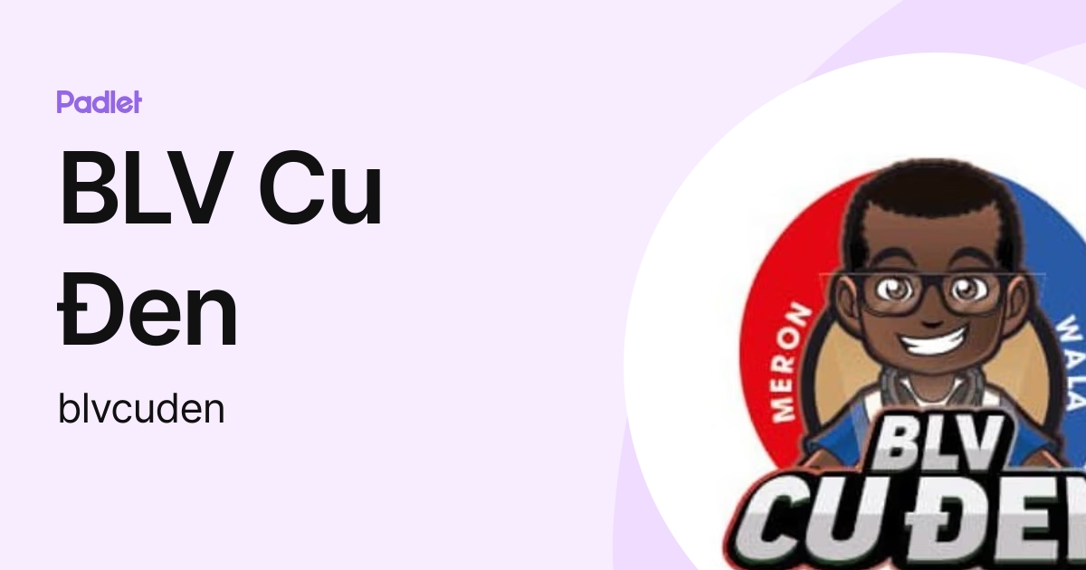 BLV Cu Đen (blvcuden) profile | Padlet