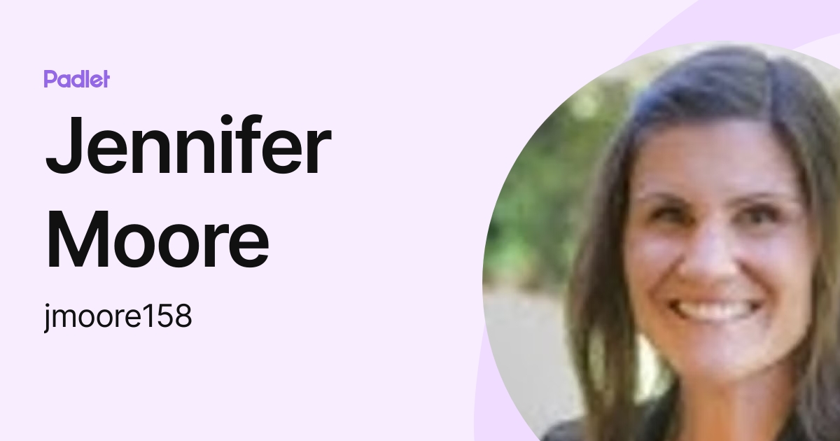 Jennifer Moore (jmoore158) profile | Padlet