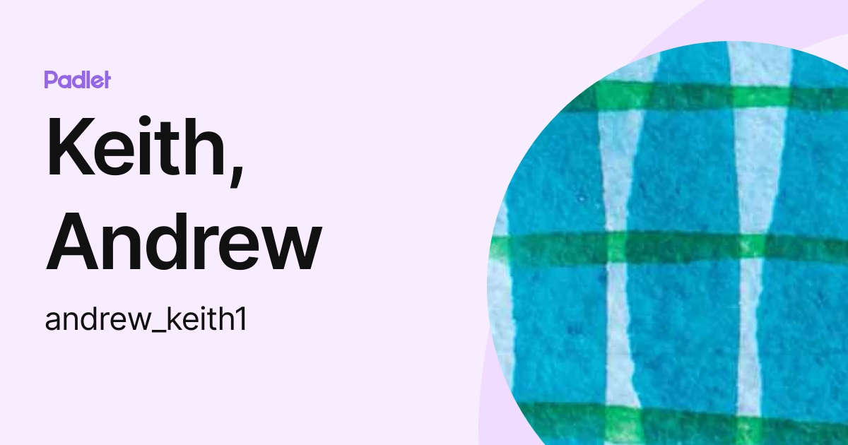Keith, Andrew (andrew_keith1) profile | Padlet