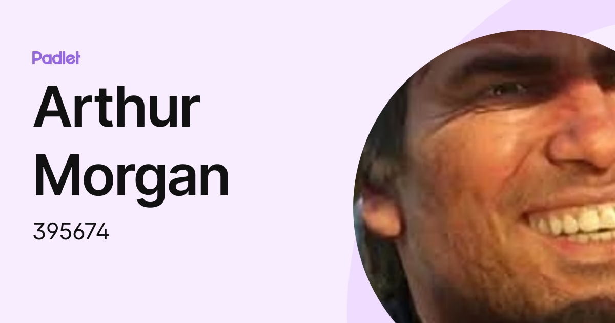 Arthur Morgan (395674) profile | Padlet