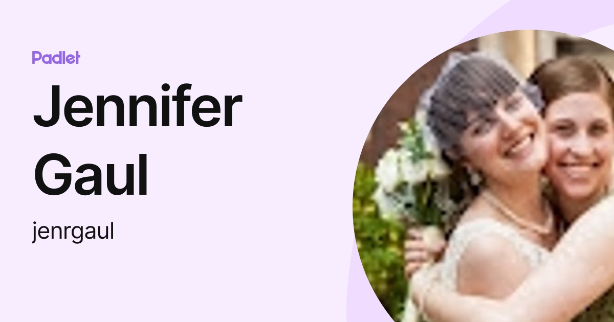 Jennifer Gaul (jenrgaul) profile | Padlet