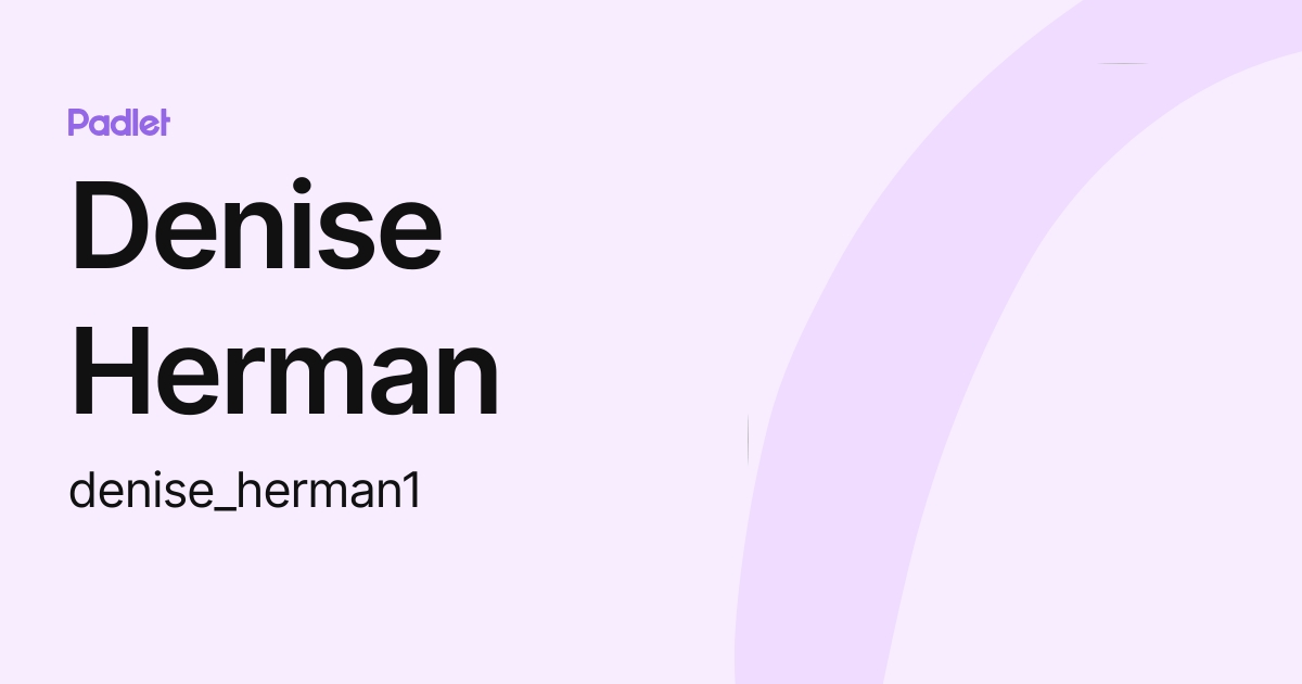 Denise Herman (denise_herman1) profile | Padlet