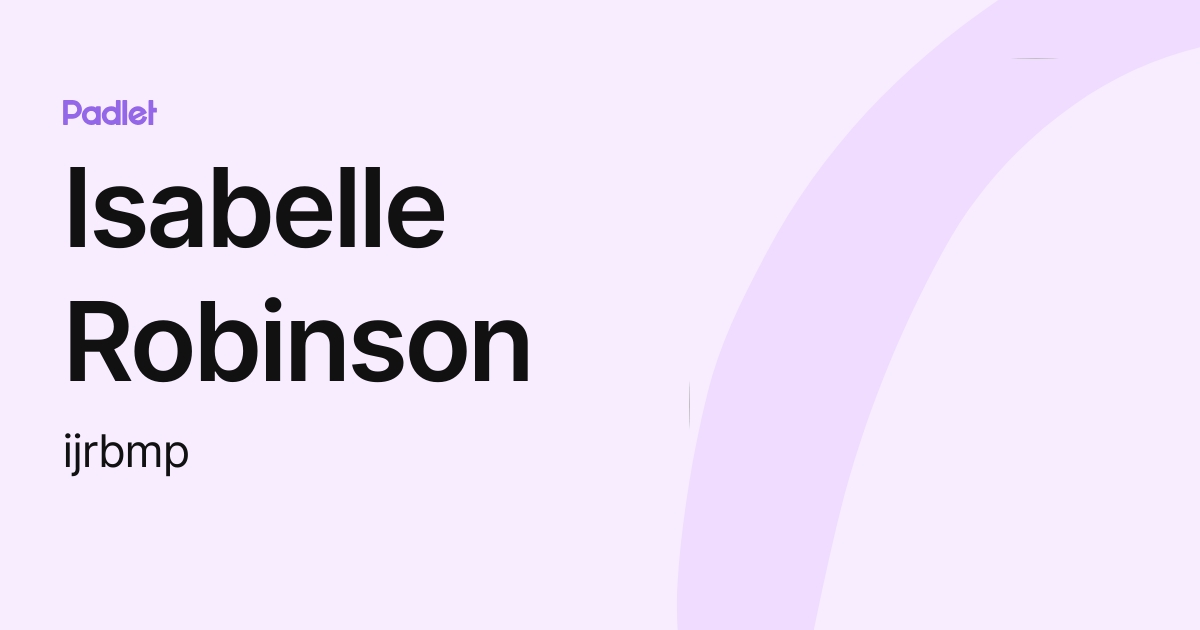 Isabelle Robinson (ijrbmp) profile | Padlet