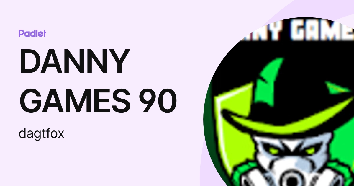 DANNY GAMES 90 (dagtfox) profile | Padlet