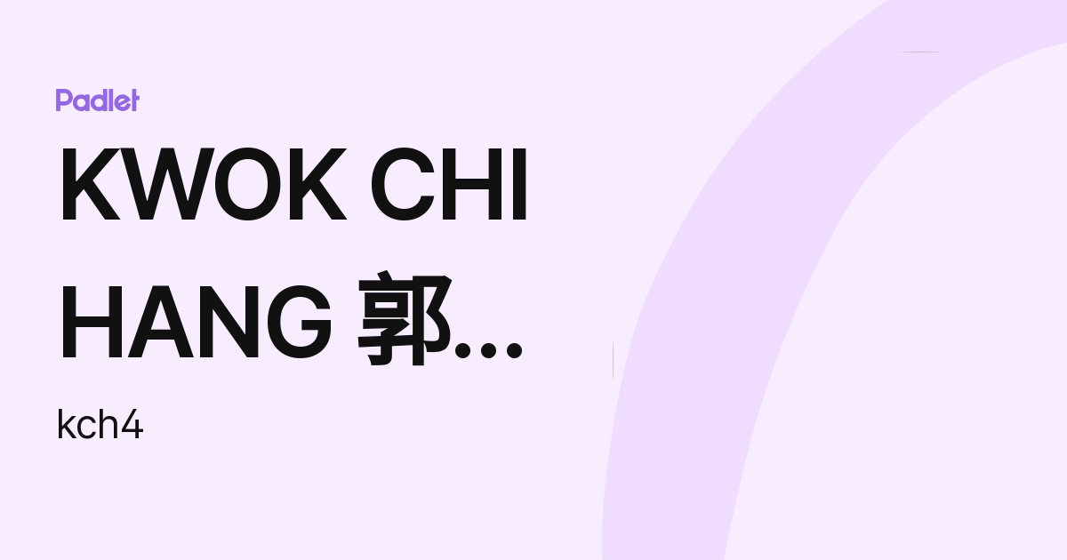 KWOK CHI HANG 郭智恒 (KCH) (kch4) profile | Padlet