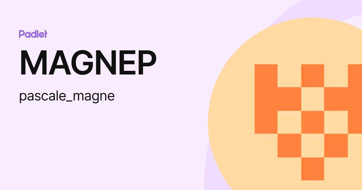 MAGNEP (pascale_magne) profile | Padlet