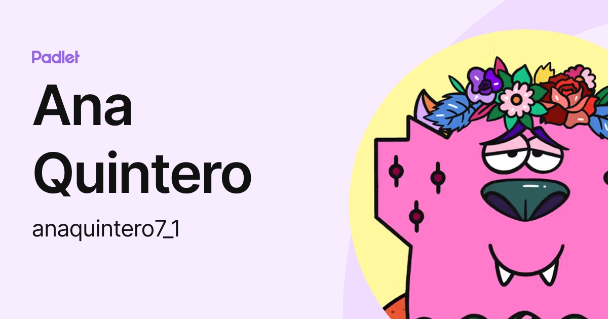 Ana Quintero (anaquintero7_1) profile | Padlet