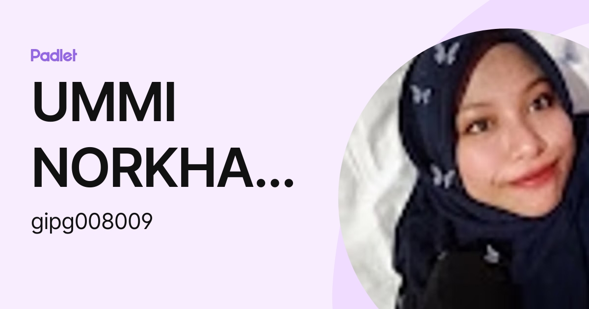 UMMI NORKHAIRIAH BT KHIR JOHARI KPM-Guru (gipg008009) profile | Padlet