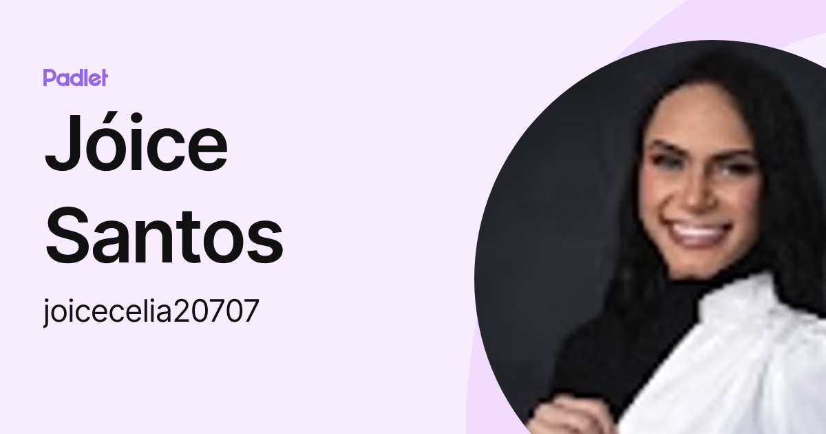 Jóice Santos (joicecelia20707) profile | Padlet