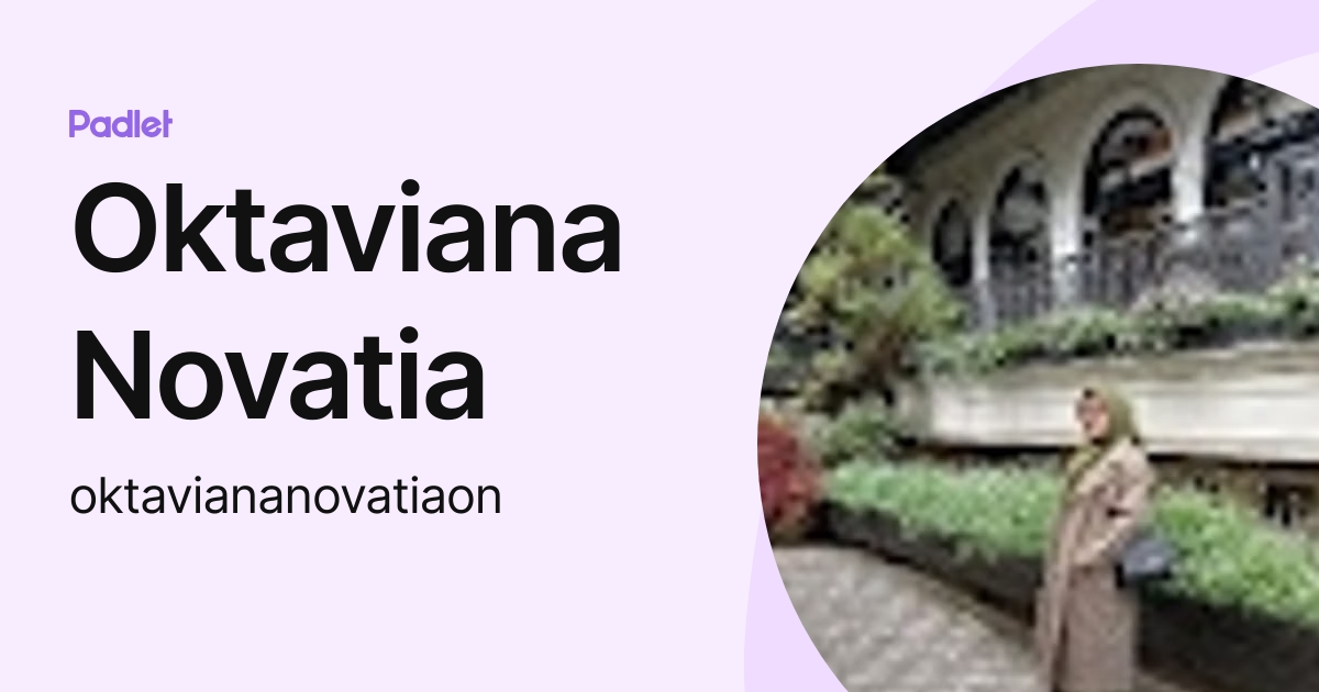 Oktaviana Novatia (oktaviananovatiaon) profile | Padlet