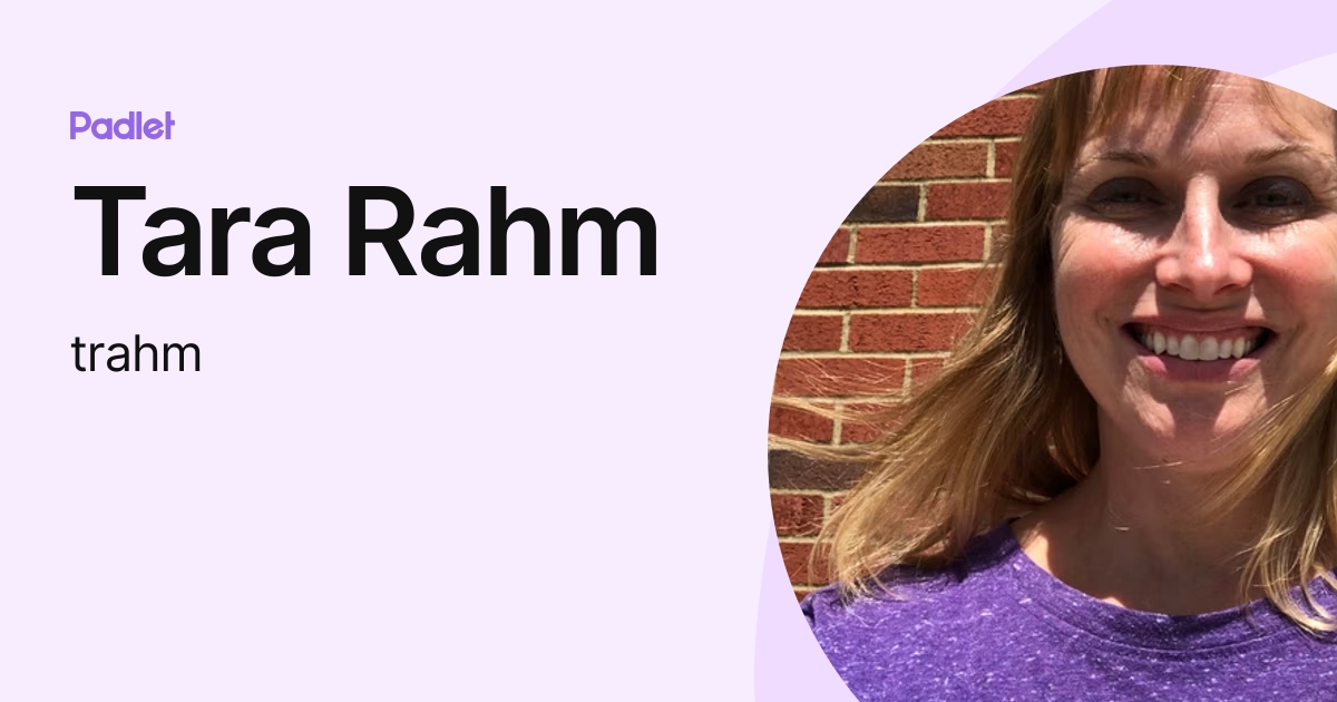 Tara Rahm (trahm) profile | Padlet
