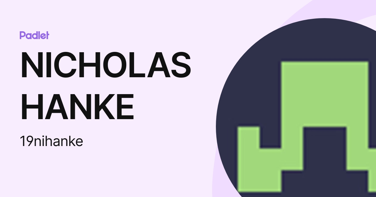 NICHOLAS HANKE (19nihanke) profile | Padlet